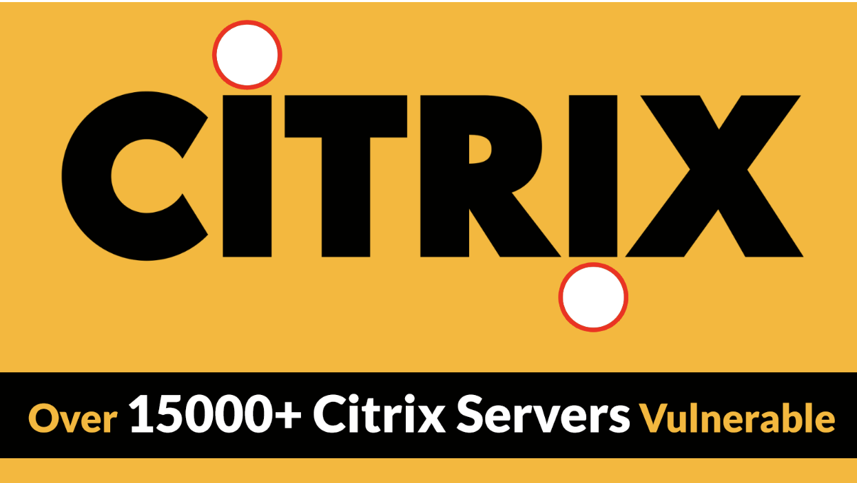Over 15000 Citrix Servers Vulnerable To Code Injection Attacks Cyber