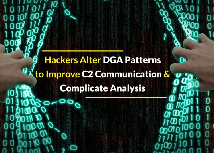Threat Actors Alter DGA Patterns to Improve C2 Communication – Cyber ...