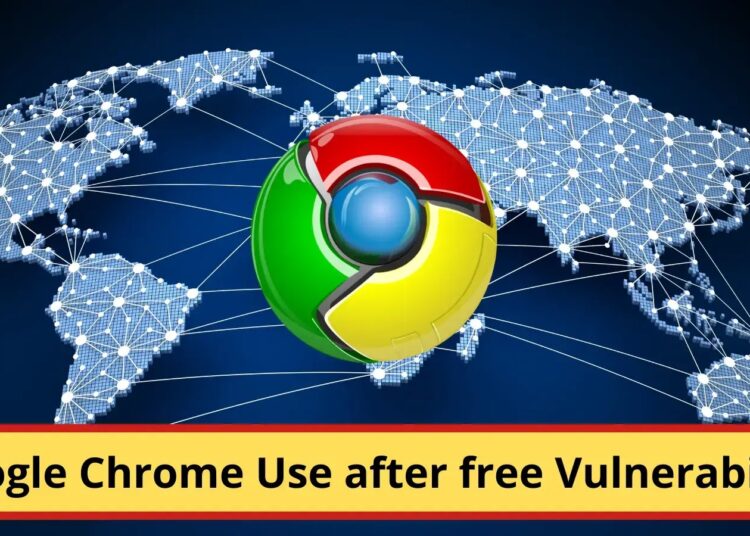 Google Chrome Use after free Vulnerability leads to Browser Crash – Cyber Affairs